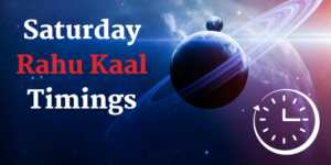 Saturday Rahu Kaal | Rahu Kaal Saturday | Yamaganda Kala Saturday
