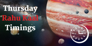 Thursday Rahu Kaal | Rahu Kaal Thursday | Yamaganda Kala Thursday
